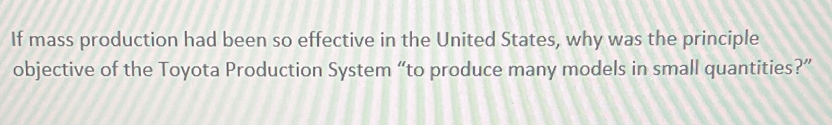 Solved If mass production had been so effective in the | Chegg.com