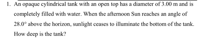 Solved 1. An opaque cylindrical tank with an open top has a | Chegg.com