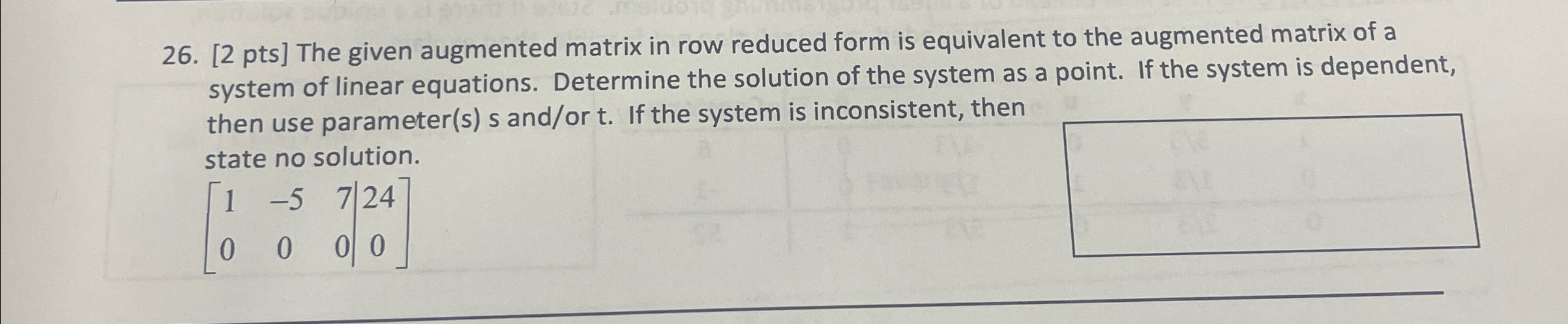 Solved [2 ﻿pts] ﻿The given augmented matrix in row reduced | Chegg.com