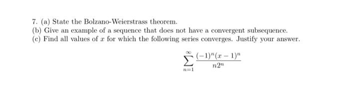 Solved 7. (a) State the Bolzano-Weierstrass theorem. (b) | Chegg.com