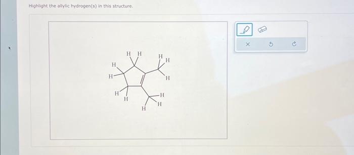 Solved Highlight the allylle hydrogen(s) in this structure. | Chegg.com