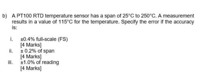 Solved b) A PT100 RTD temperature sensor has a span of 25°C | Chegg.com
