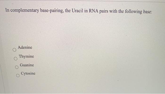 Solved In complementary base-pairing, the Uracil in RNA | Chegg.com
