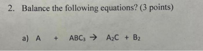 Solved 2. Balance the following equations? (3 points) a) A + | Chegg.com