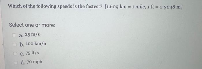Solved Which of the following speeds is the fastest? [1.609 | Chegg.com