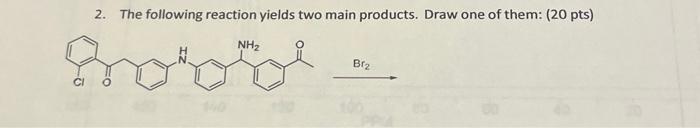 Solved 2. The following reaction yields two main products. | Chegg.com