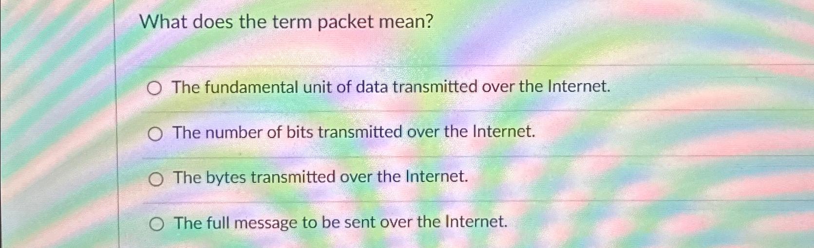 Solved What does the term packet mean?The fundamental unit | Chegg.com
