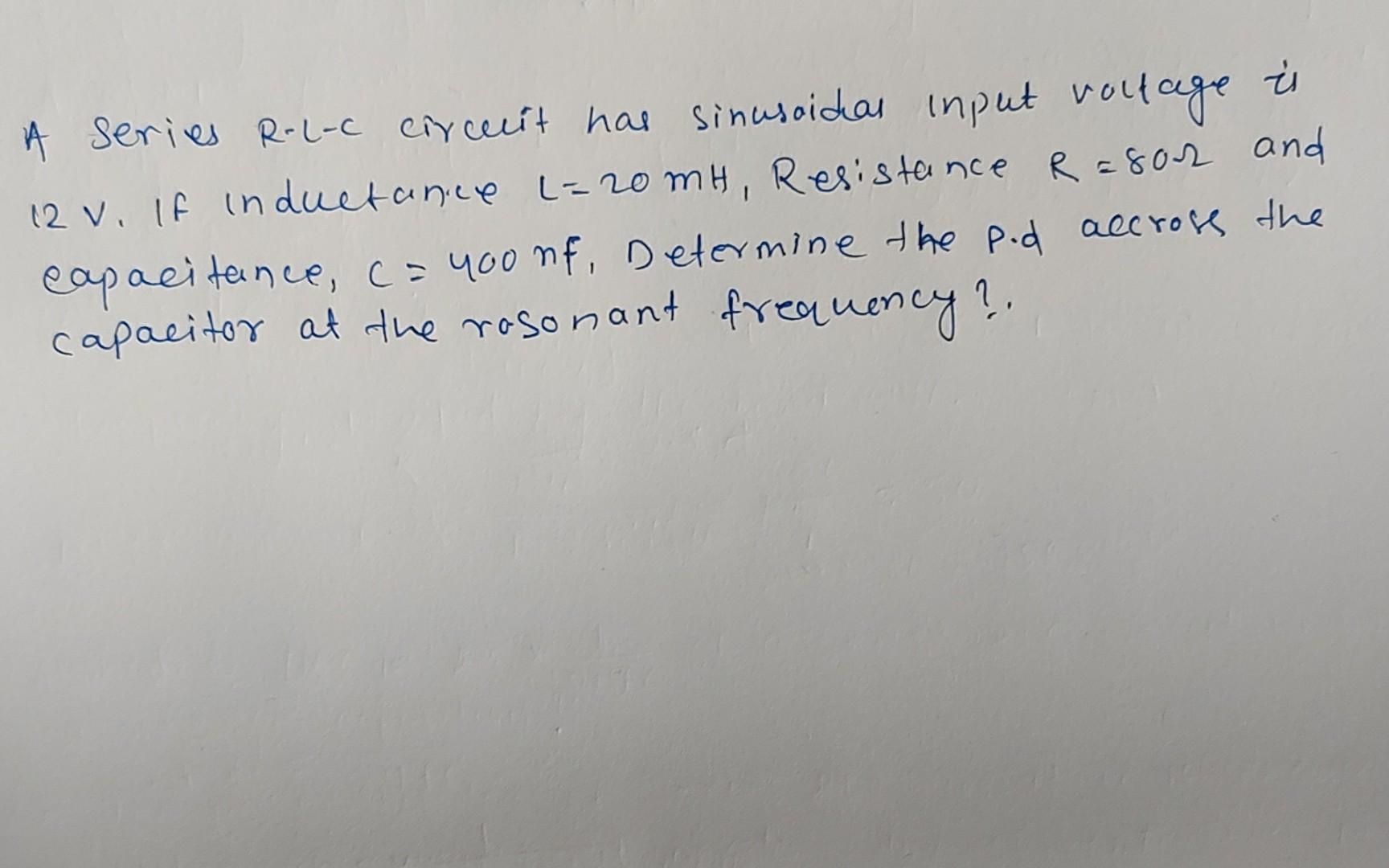 Solved A series RLC circuit has a sinusoidal input voltage | Chegg.com