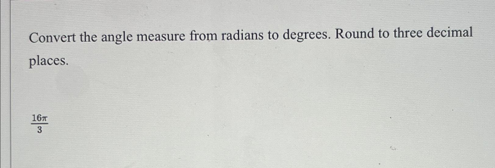 Solved Convert the angle measure from radians to degrees. | Chegg.com