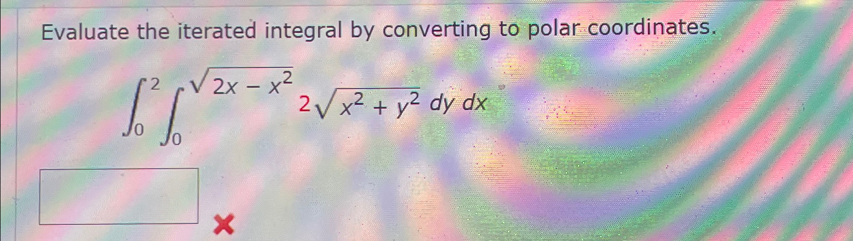 Solved Evaluate the iterated integral by converting to polar | Chegg.com
