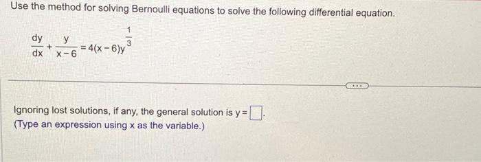 Solved Use the method for solving Bernoulli equations to | Chegg.com