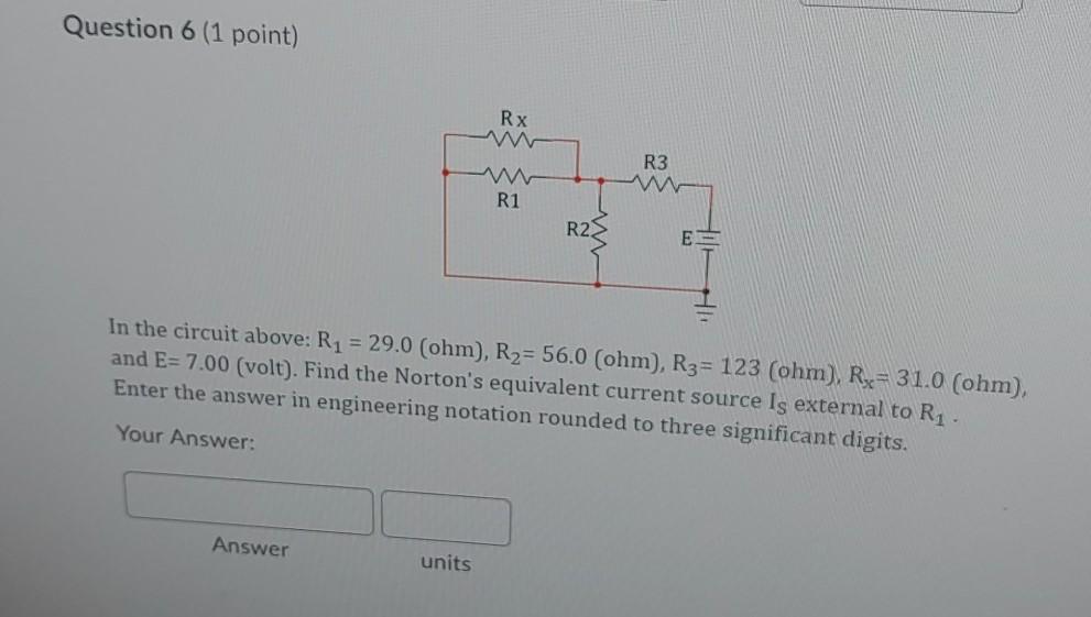 Solved Question 6 (1 point) Rx R3 R1 R2 E In the circuit | Chegg.com