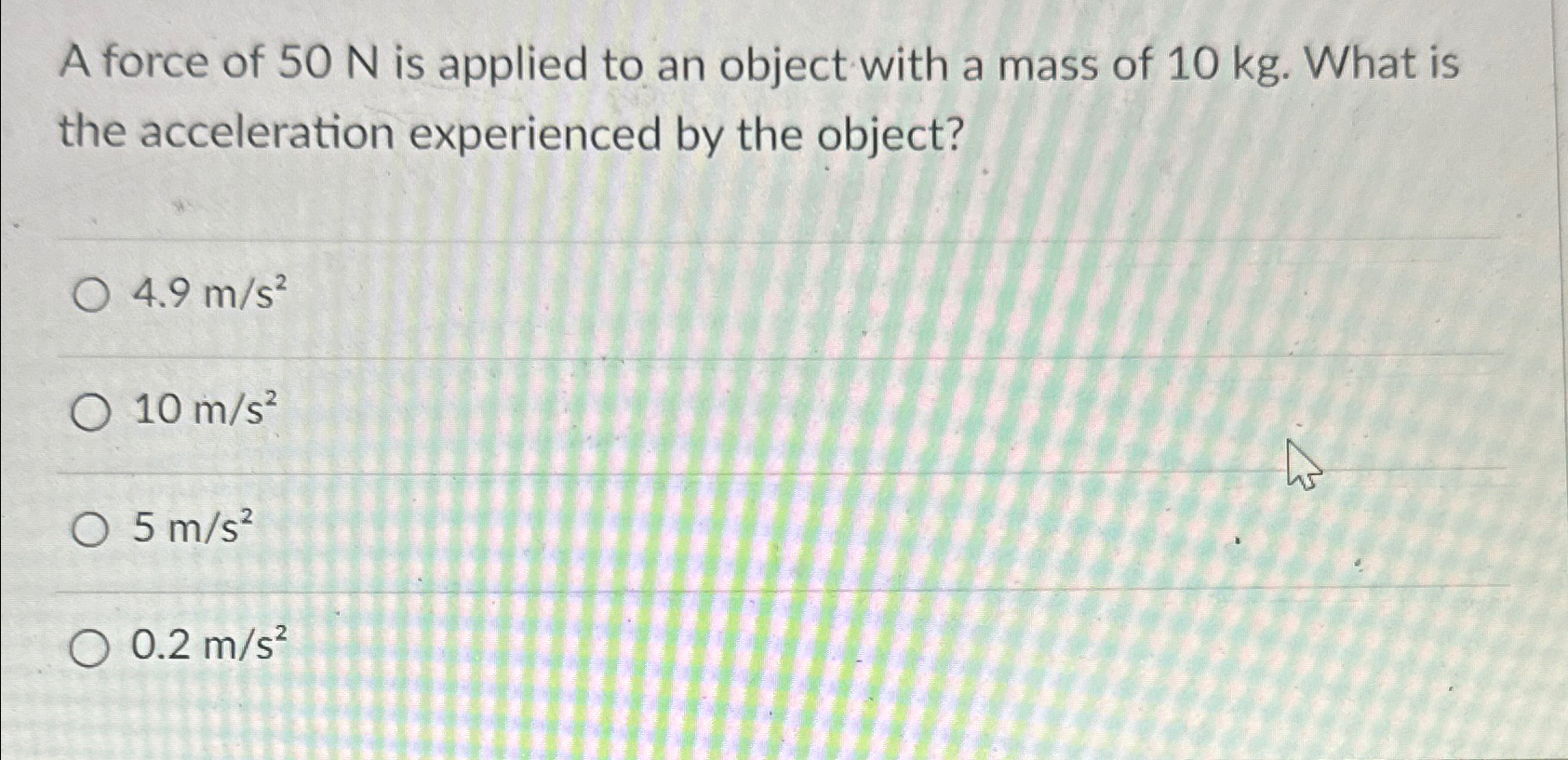 Solved A force of 50N ﻿is applied to an object with a mass | Chegg.com