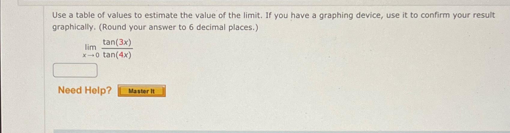 Solved Use a table of values to estimate the value of the | Chegg.com