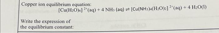 Solved Copper ion equilibrium equation: 2+ [Cu(H₂O)6] ²¹(aq) | Chegg.com