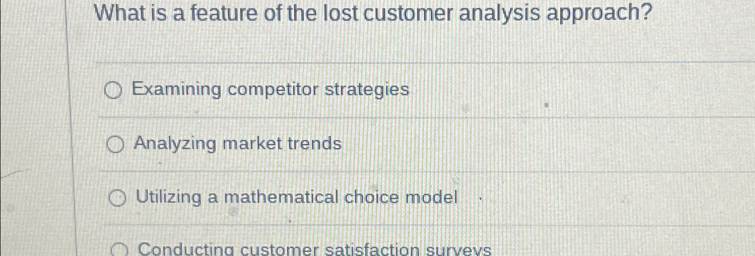 Solved What is a feature of the lost customer analysis | Chegg.com