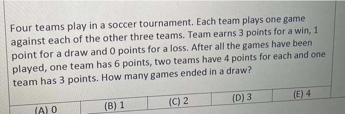 Solved Four teams play in a soccer tournament. Each team | Chegg.com
