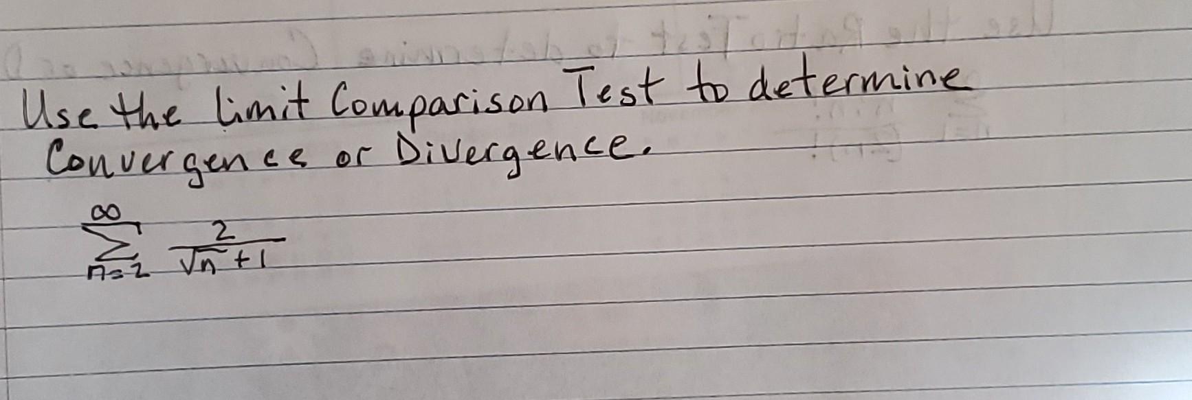 Solved Use the Limit Comparison test to determine | Chegg.com