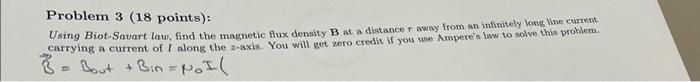 Solved Problem 3 ( 18 points): Using Biot-Savart law, find | Chegg.com
