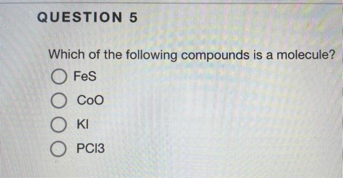 Solved Which of the following compounds is a molecule? FeS | Chegg.com