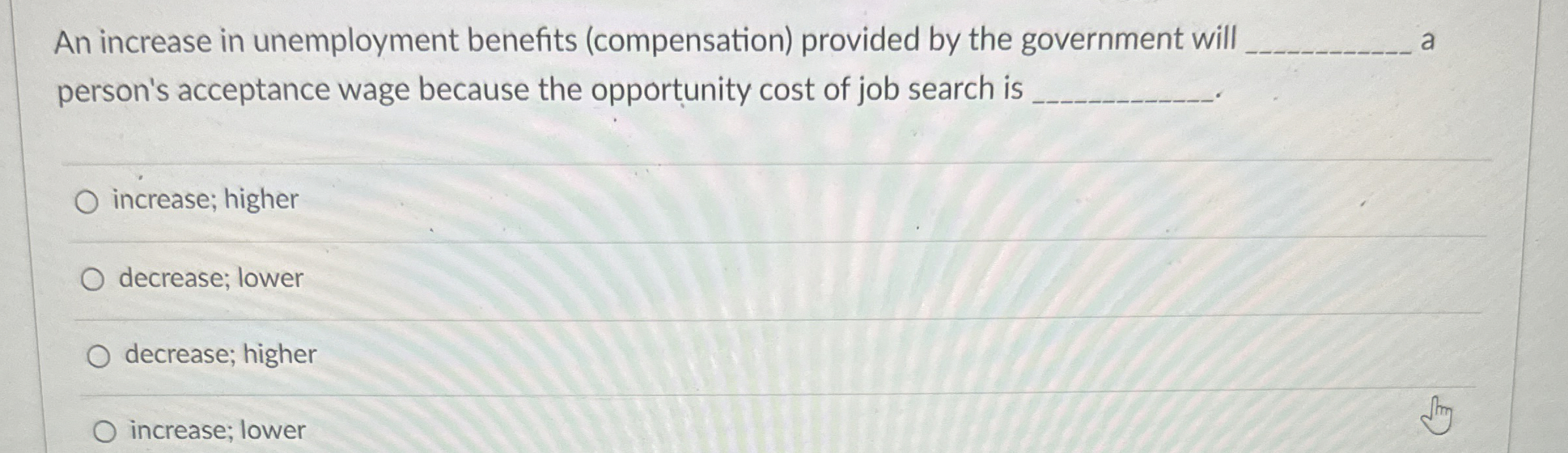 Solved An increase in unemployment benefits (compensation) | Chegg.com