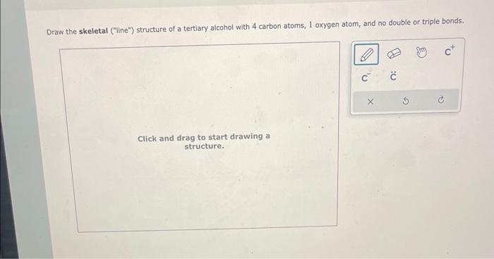 Solved Draw the skeletal ("line") structure of a tertiary | Chegg.com