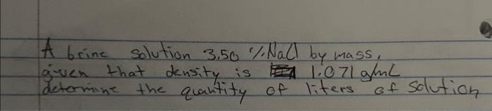 Solved A brine solution 3.50%NaCl by mass. given that | Chegg.com