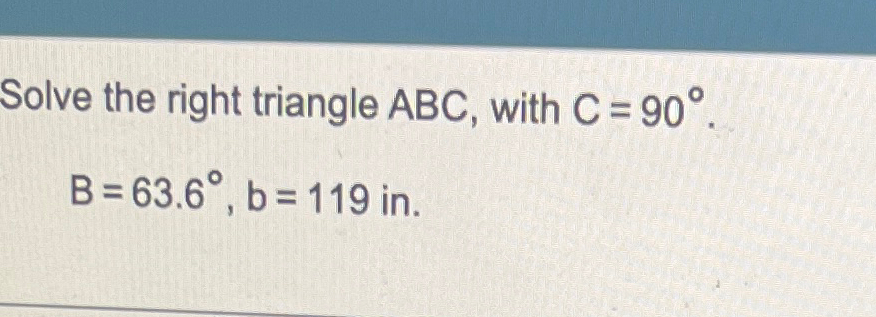 Solved Solve the right triangle ABC, with | Chegg.com