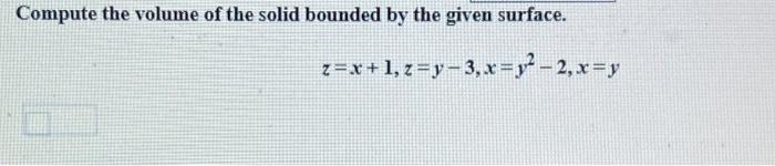 Solved compute the volume of the solid bounded by the given | Chegg.com