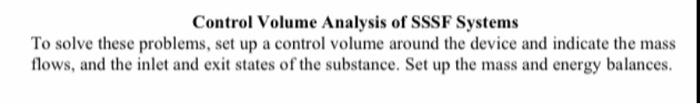Solved Control Volume Analysis of SSSF Systems To solve | Chegg.com