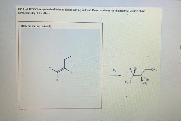 Solved The 1,2-dibromide is synthesized from an alkene | Chegg.com Solved The 1,2-dibromide is synthesized from an alkene | Chegg.com