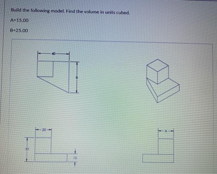 Solved Build the following model. Find the volume in units | Chegg.com