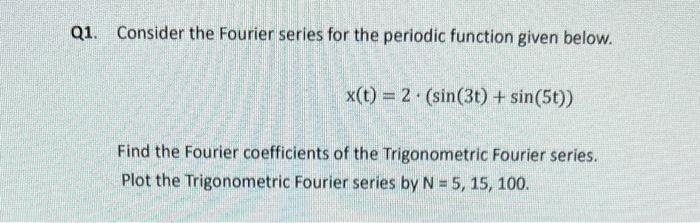 Solved 1. Consider the Fourier series for the periodic | Chegg.com