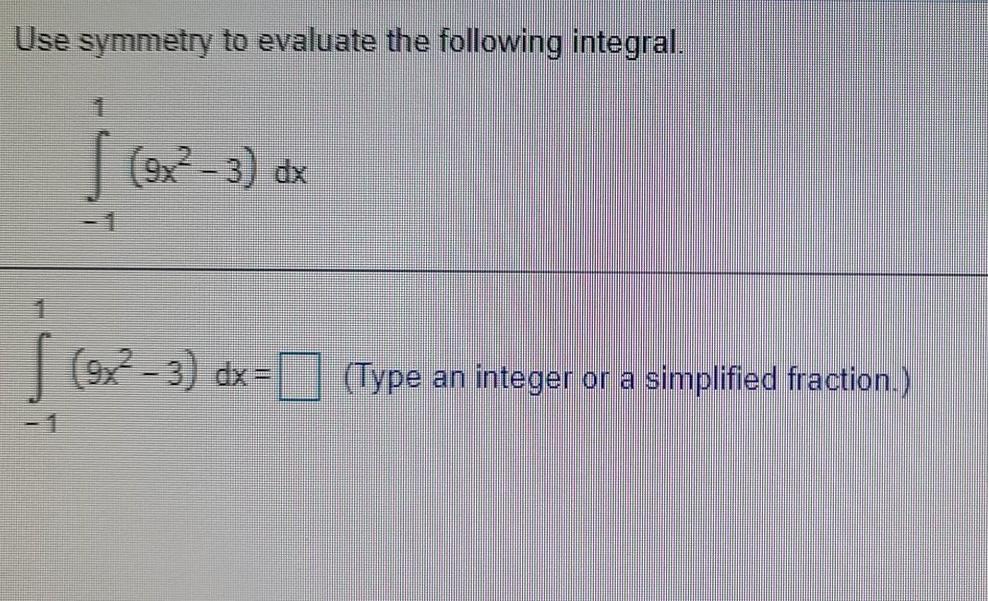 Solved Use symmetry to evaluate the following integral. | Chegg.com