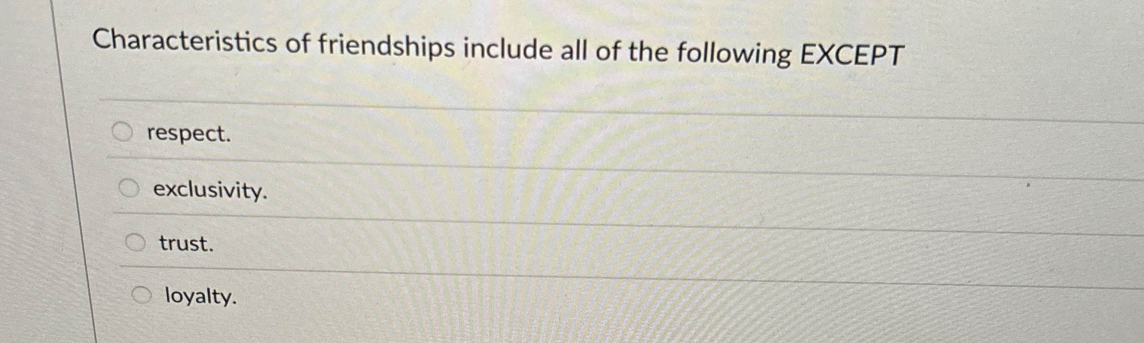 Solved Characteristics of friendships include all of the | Chegg.com