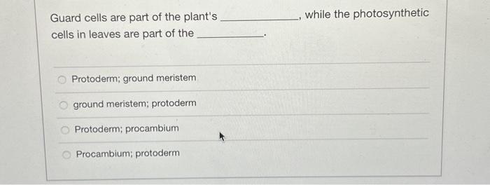 Solved Guard cells are part of the plant's cells in leaves | Chegg.com
