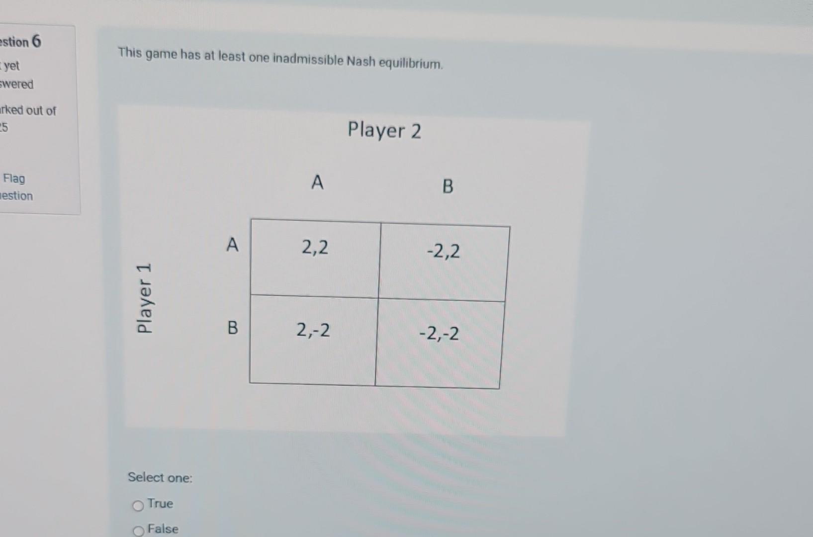 Solved This game is dominance solvable. Player 2 Select one: | Chegg.com