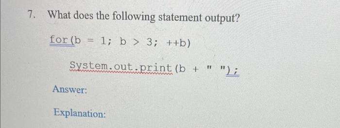 Solved 7. What does the following statement output? for | Chegg.com