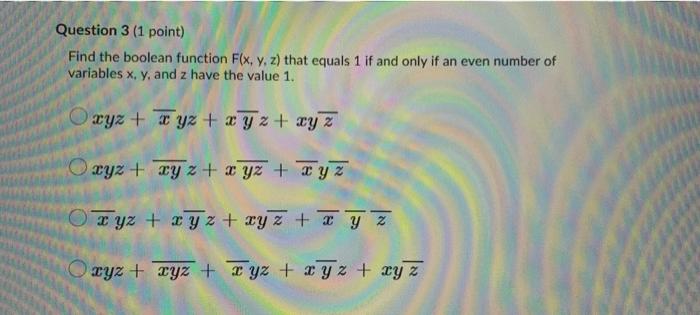 Solved Question 3 (1 point) Find the boolean function F(x, | Chegg.com
