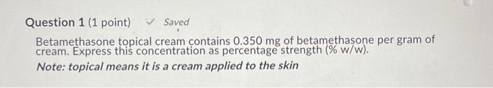 Solved Betamethasone topical cream contains 0.350mg of | Chegg.com