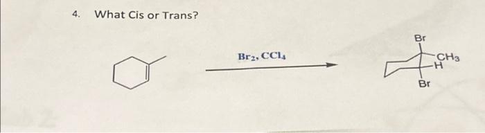 Solved 4. What Cis or Trans? Br2, CCl4 Br Br CH3 H | Chegg.com