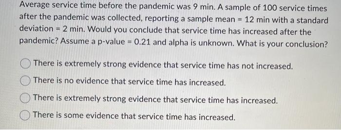 Solved Average service time before the pandemic was 9 min. A | Chegg.com