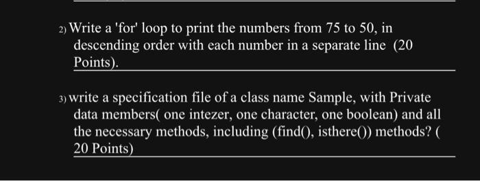 Solved 2) Write a 'for' loop to print the numbers from 75 to | Chegg.com