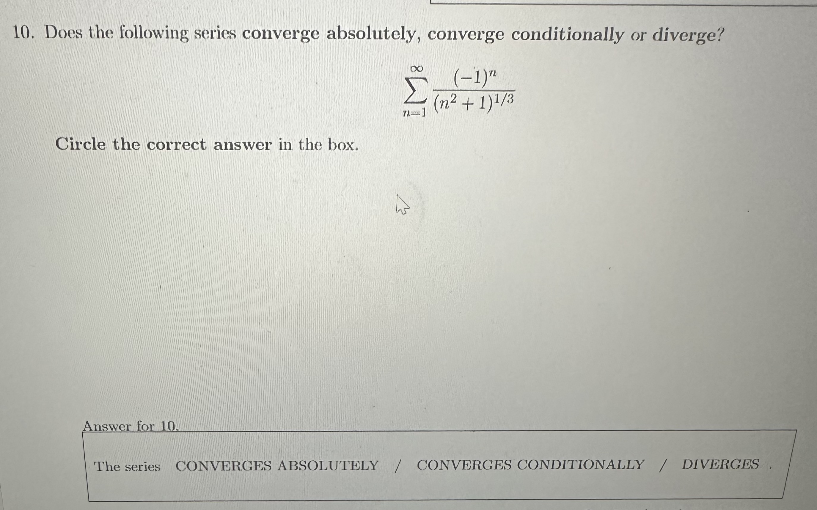 Solved Does the following series converge absolutely, | Chegg.com