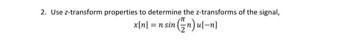 Solved 2. Use z-transform properties to determine the | Chegg.com