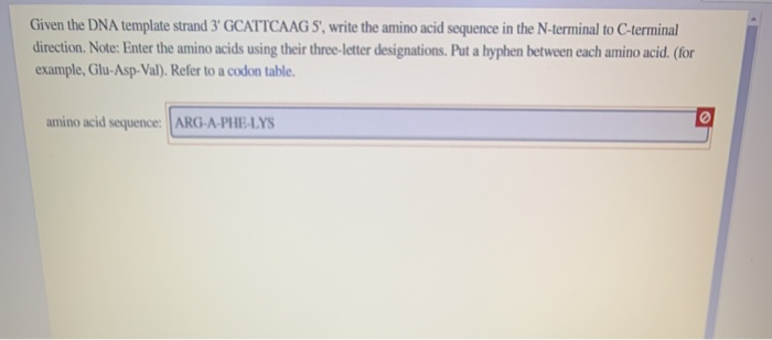 Solved Given the DNA template strand 3' GCATTCAAG 5, write | Chegg.com