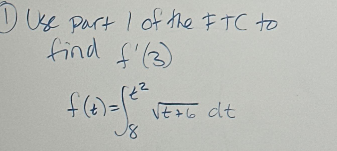 Solved Use part I of the FTC to find f'(3)f(t)=∫8t2t+62dt | Chegg.com