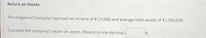 Solved Return on Assets The Kingwood Company reported net | Chegg.com