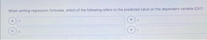 Solved When writing regression formulae, which of the | Chegg.com
