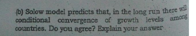 Solved (b) ﻿Solow model predicts that, in the long run there | Chegg.com